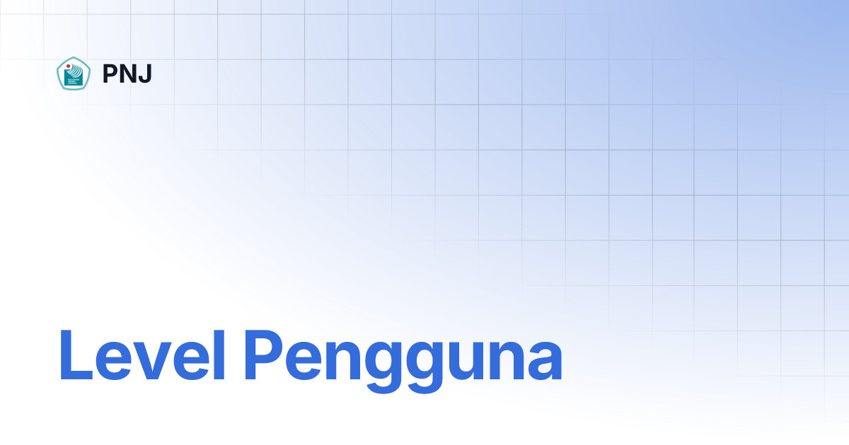 Level Pengguna | PNJ